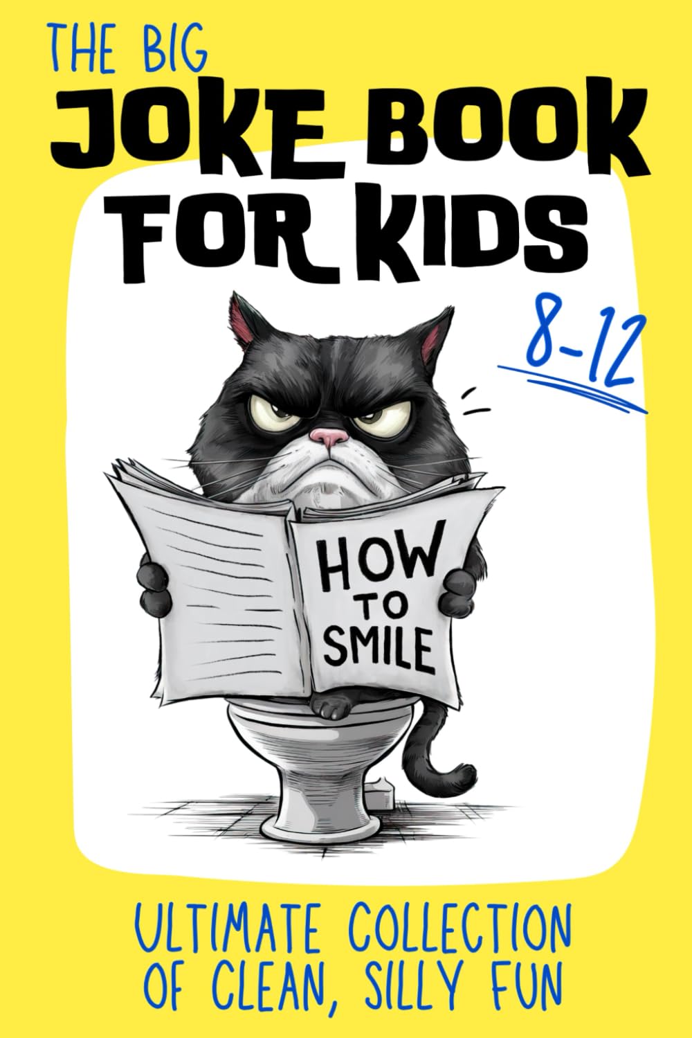 The Big Joke Book for Kids: Ultimate Collection of Clean, Silly Fun for ...