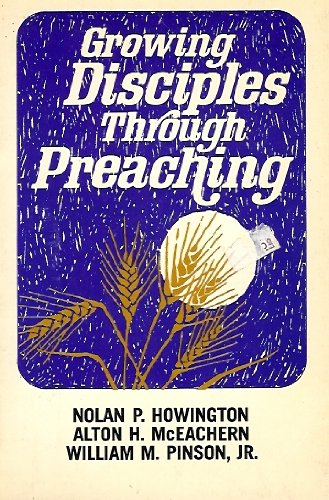 Growing disciples through preaching: Amazon.co.uk: Howington, Nolan P ...
