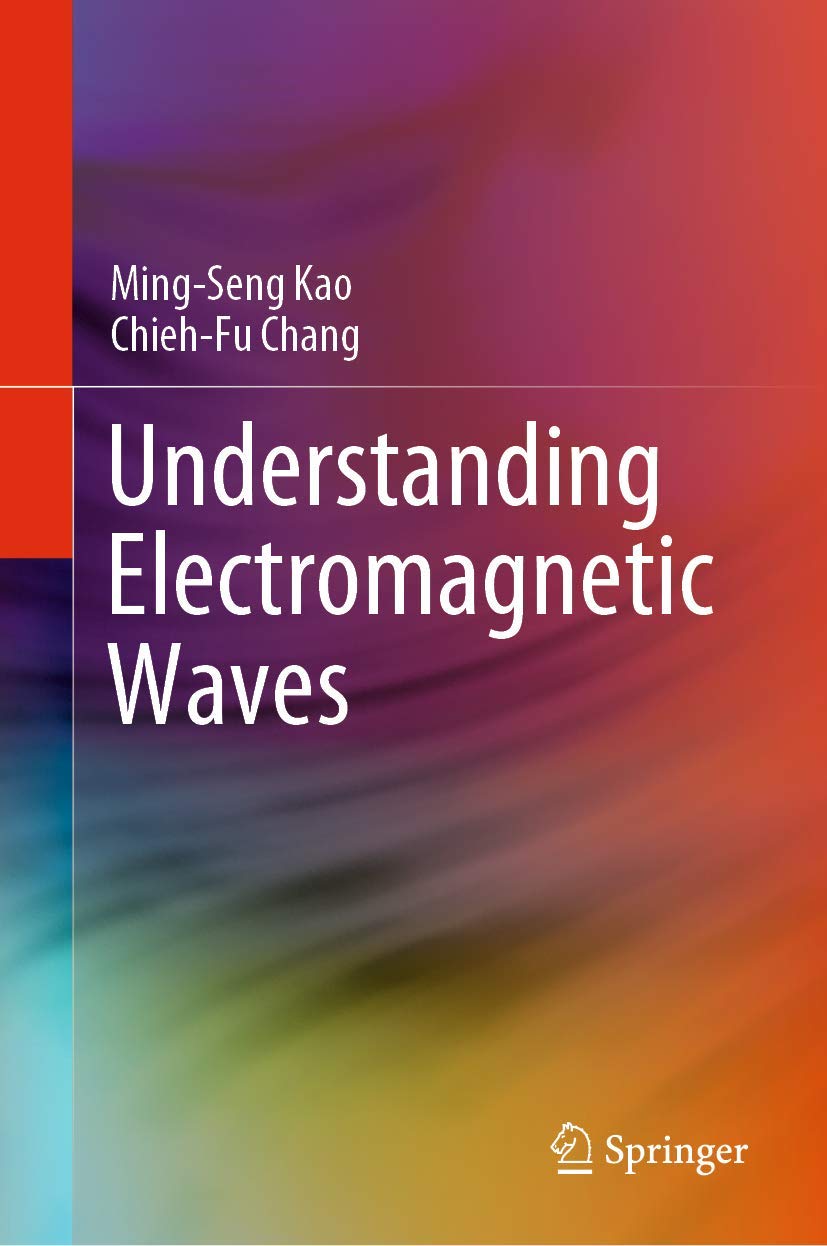 Understanding Electromagnetic Waves: Kao, Ming-Seng, Chang, Chieh-Fu ...