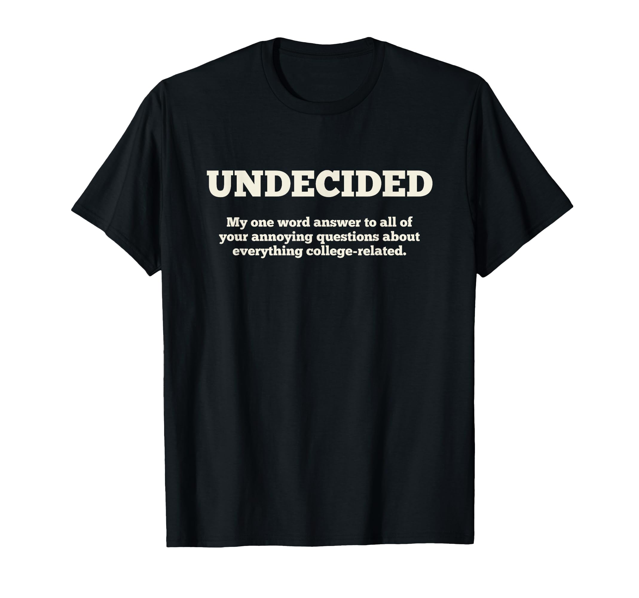 Amazon.com: UNDECIDED | Funny, College-Bound Student T-Shirt T-Shirt ...