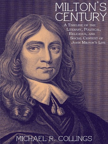 Milton's Century: A Timeline of the Literary, Political, Religious, and ...