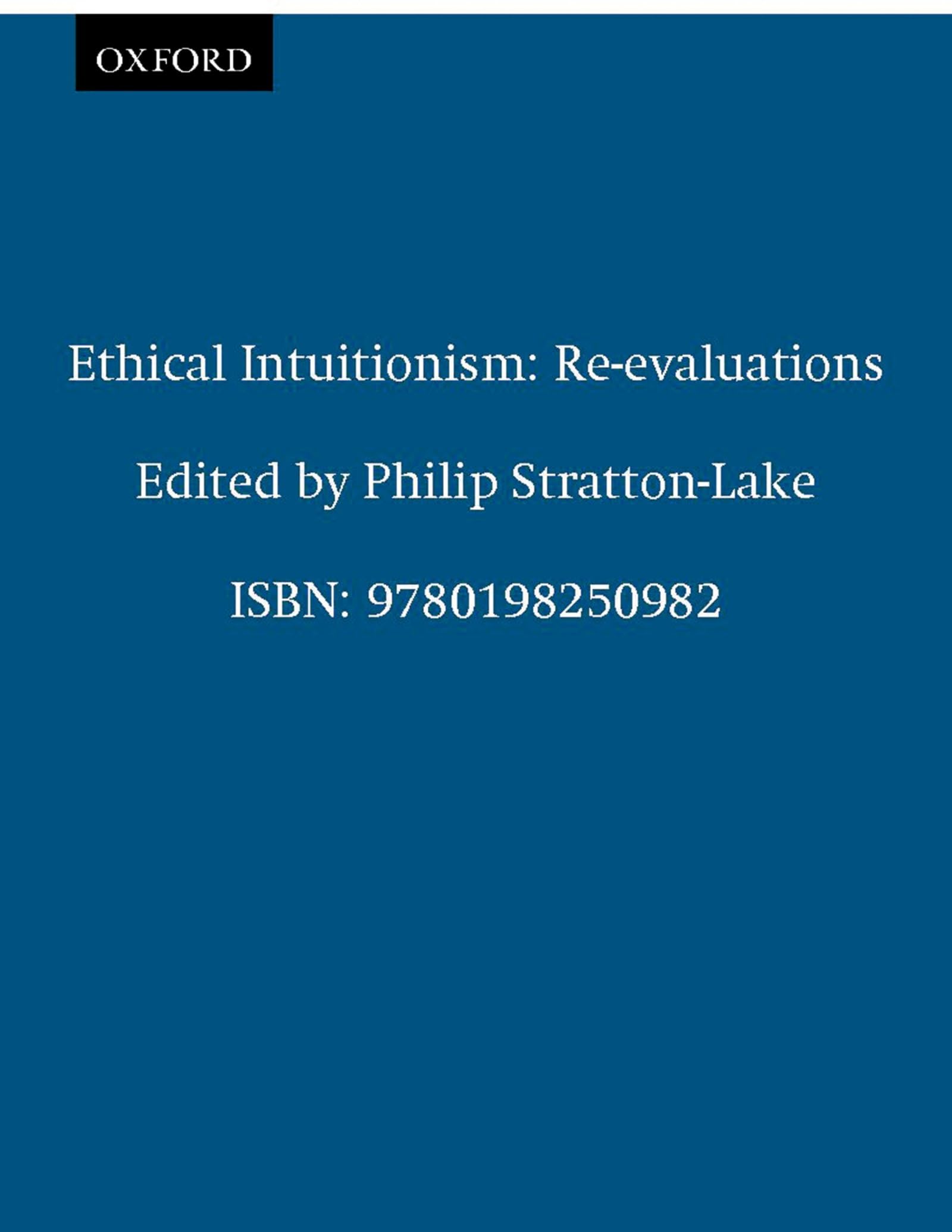 Ethical Intuitionism: Re-evaluations: Stratton-Lake, Philip ...