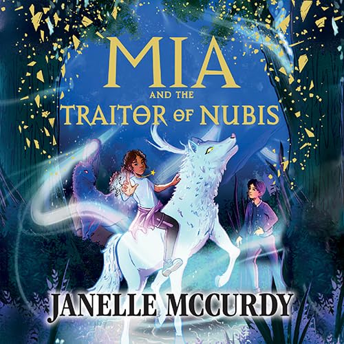 Mia And The Traitor Of Nubis: Amazon.co.uk: McCurdy, Janelle, Yansen ...