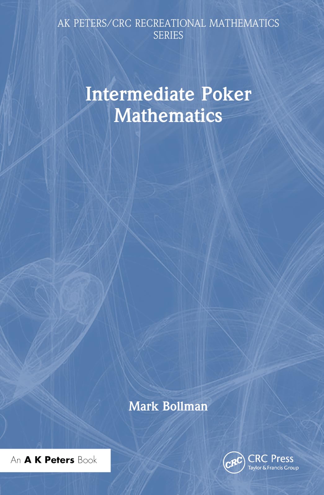 Amazon.com: Intermediate Poker Mathematics (AK Peters/CRC Recreational ...