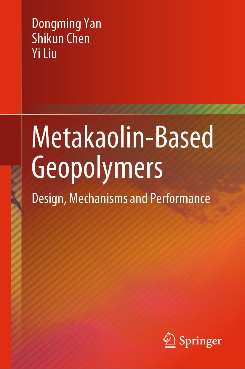 Metakaolin-Based Geopolymers: Design, Mechanisms and Performance ...