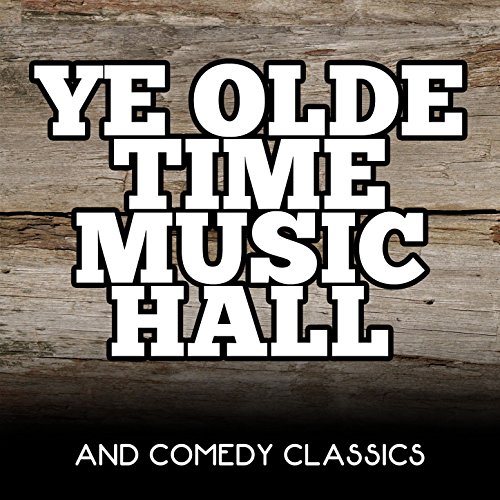 Play Ye Olde Time Music Hall - And Comedy Classics by Olde Turns on ...