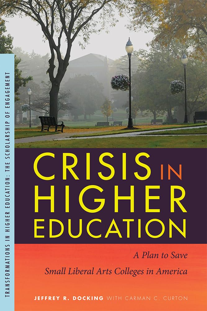 Crisis in Higher Education: A Plan to Save Small Liberal Arts Colleges ...