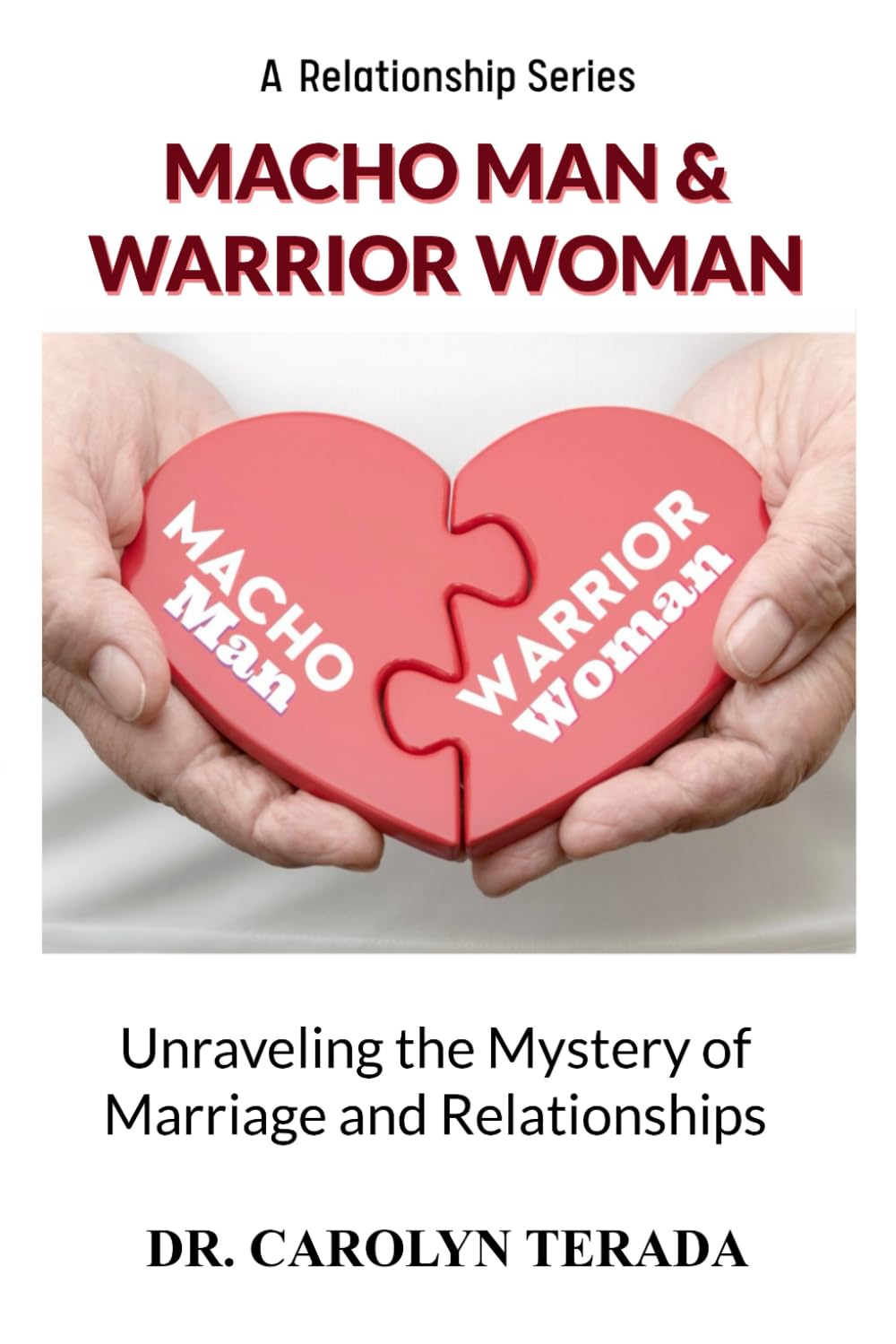 Macho Man & Warrior Woman: Unravelling the Mystery of Marriage and ...