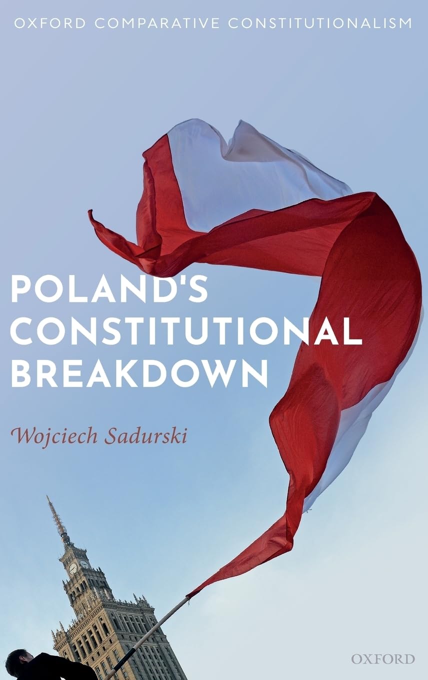 Poland's Constitutional Breakdown (Oxford Comparative Constitutionalism ...