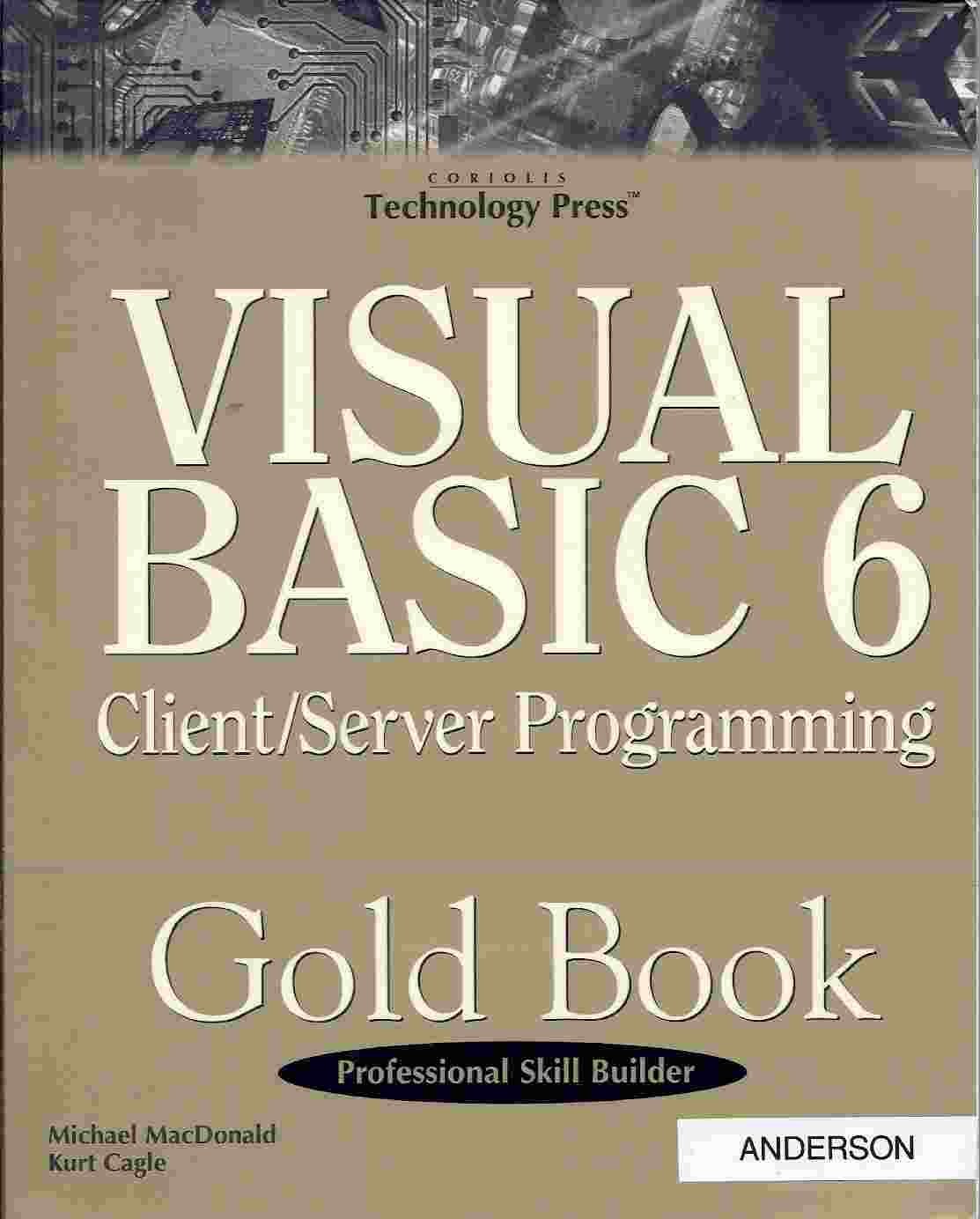 Visual Basic 6 Client/Server Programming Gold Book: MacDonald, Michael, and Kurt Cagle: Amazon ...