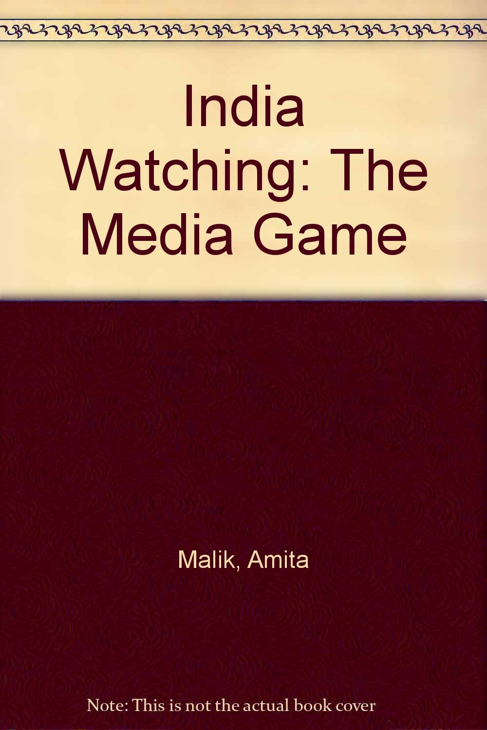 India Watching: The Media Game: Amita Malik: 9780706905526: Amazon.com ...