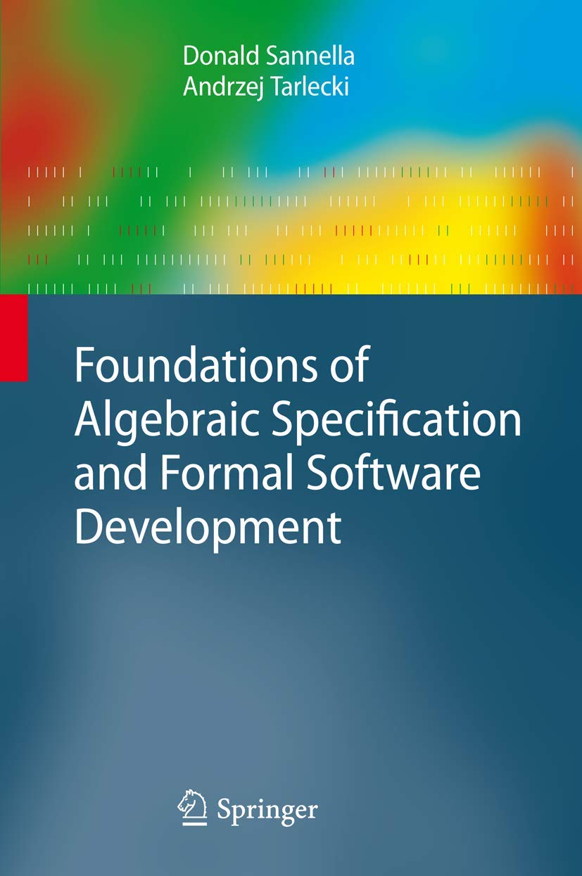 Foundations of Algebraic Specification and Formal Software Development ...
