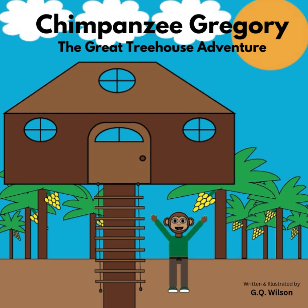 Chimpanzee Gregory: The Great Treehouse Adventure: Wilson, G. Q ...