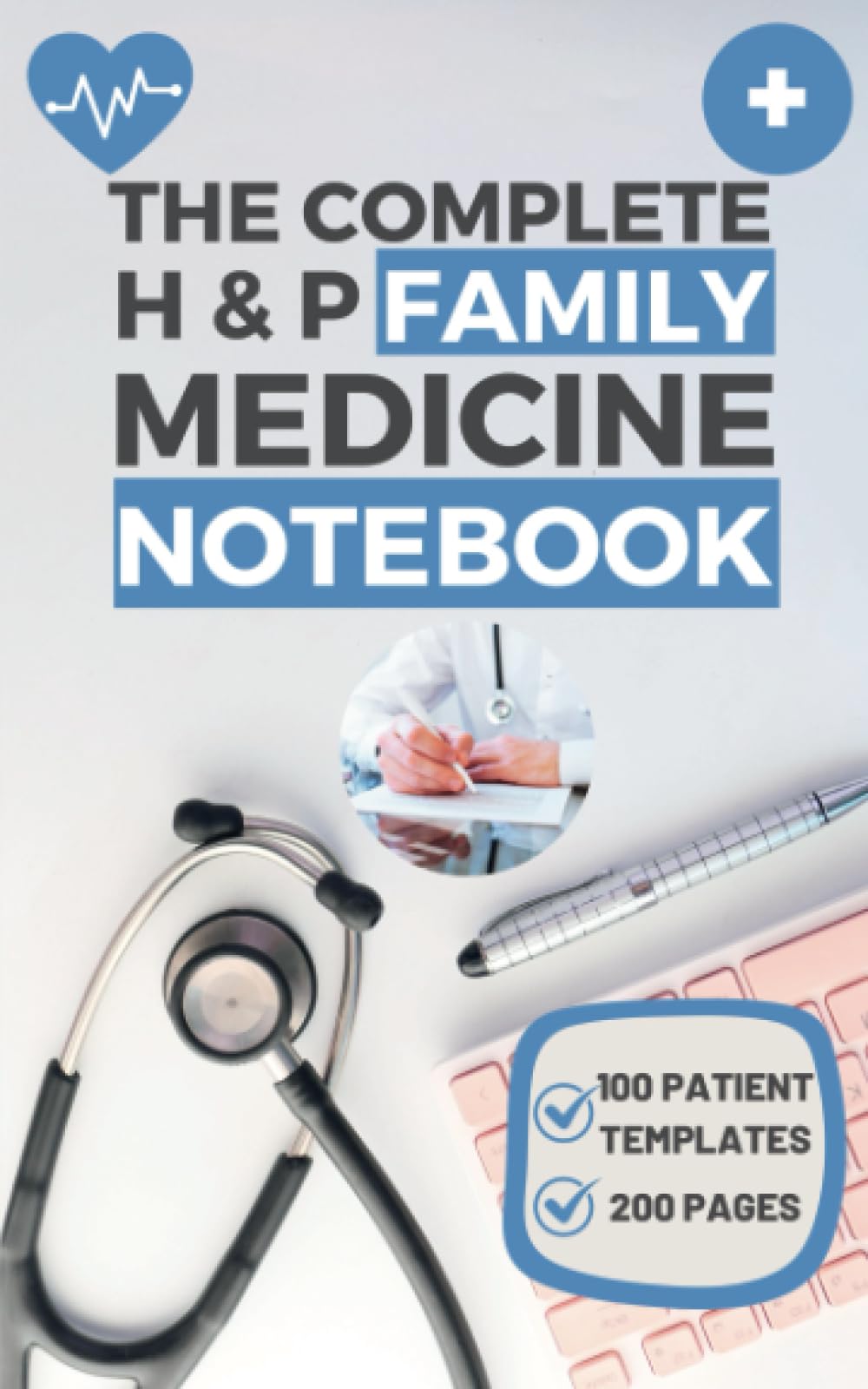 The Complete H and P Family Medicine Notebook: Comprehensive Medical ...