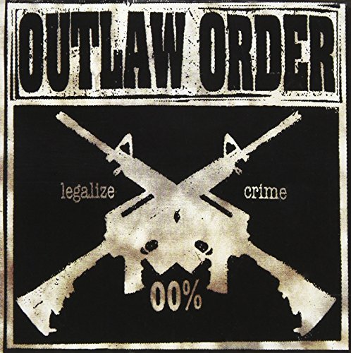Legalize Crime by Outlaw Order (2013-02-12) - Amazon.com Music
