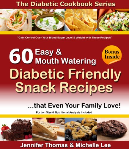 Diabetic Cookbook - 60 Easy and Mouth Watering Diabetic Friendly Snack ...