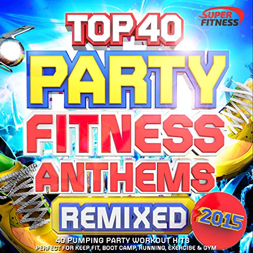 Écouter Top 40 Party Fitness Anthems Remixed 2015 - 40 Pumping Party ...