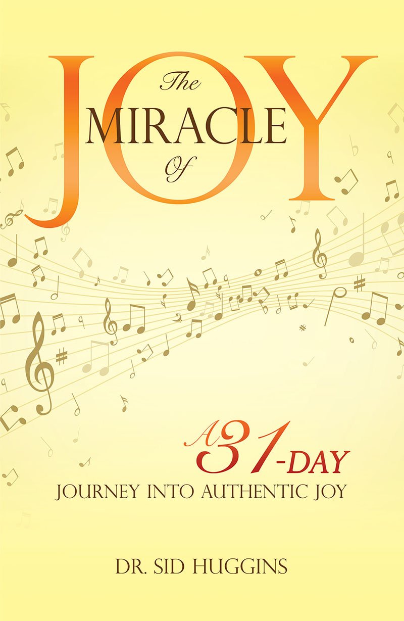 THE MIRACLE OF JOY: A 31-DAY JOURNEY INTO AUTHENTIC JOY - Kindle ...