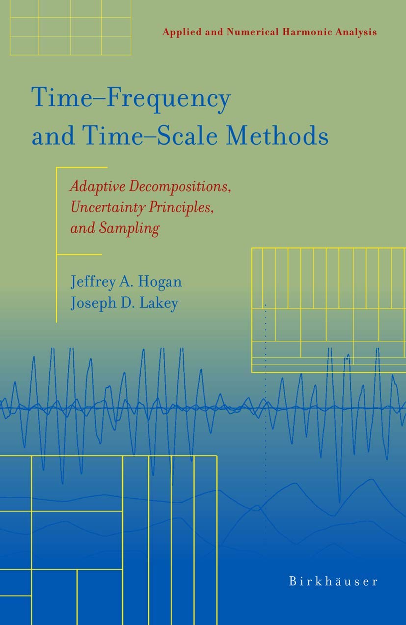 Time Frequency and Time-Scale Methodes: Hogan, Jeffrey A., Lakey, Joseph D.: 9780817642761 ...