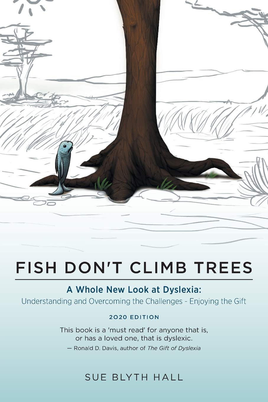 Fish Don't Climb Trees: A Whole New Look at Dyslexia: Understanding and ...