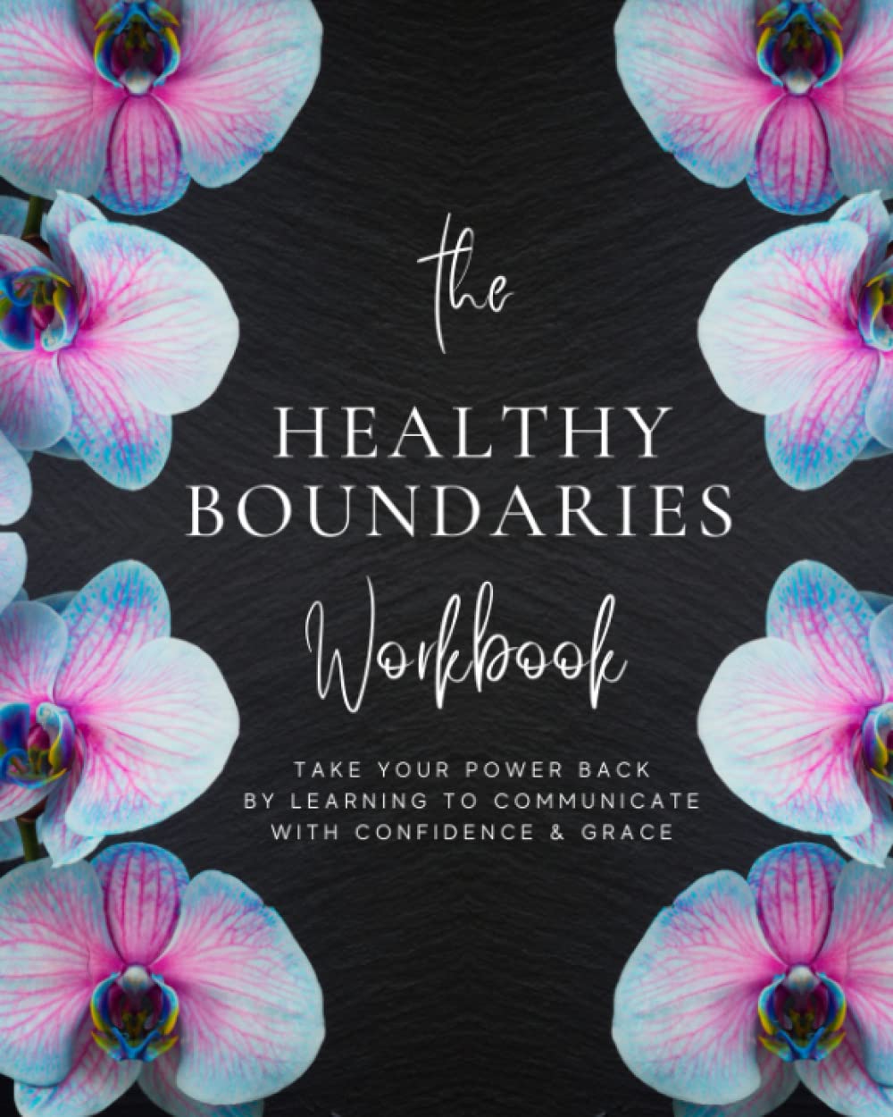 The Healthy Boundaries Workbook: Take Your Power Back By Learning to ...