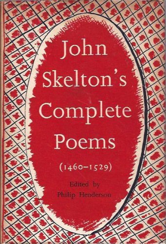 The Complete Poems of John Skelton, Laureate (1460 - 1529): Skelton ...