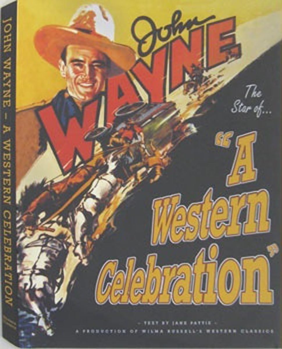 John Wayne - A Western Celebration: Jane Pattie, Tim Lilley ...