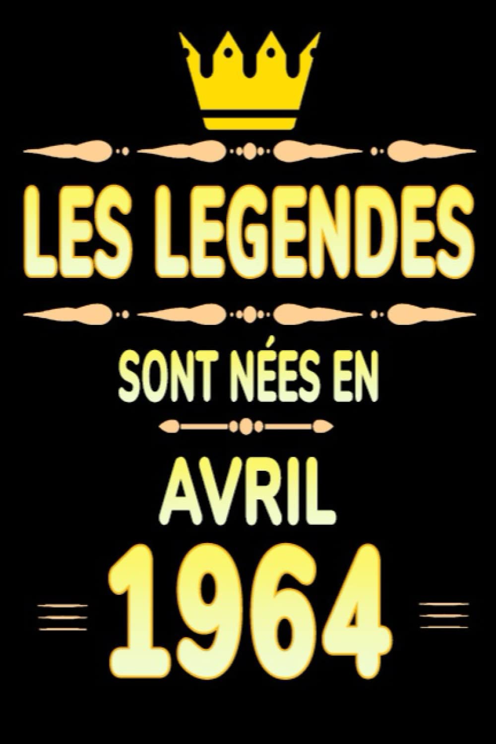 Buy Les légendes sont nées en Avril 1964: 58 ans carnet de notes femme ...