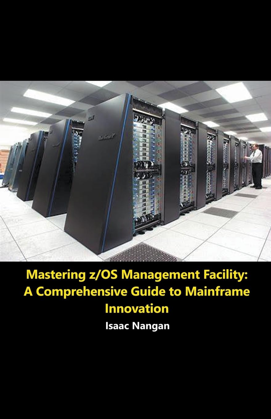 Buy Mastering z/OS Management Facility: A Comprehensive Guide to Mainframe Innovation ...