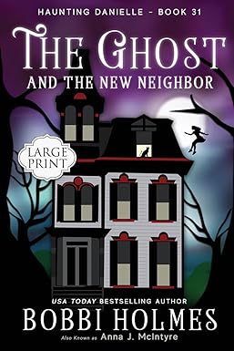 Amazon.com: The Ghost and the New Neighbor (Haunting Danielle): 9781949977738: Holmes, Bobbi ...
