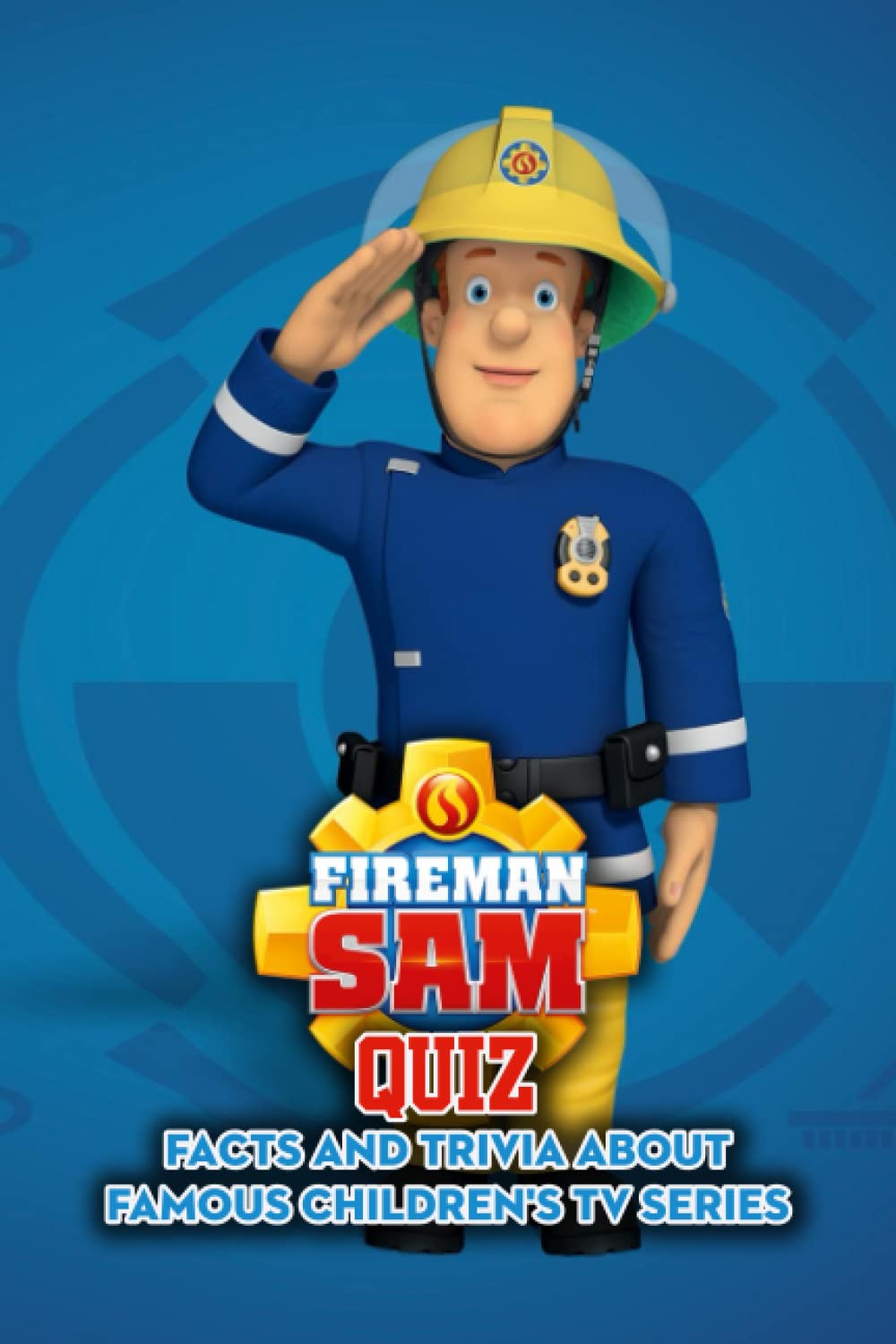 Buy Fireman Sam Quiz: Facts and Trivia about Famous Children's Tv ...