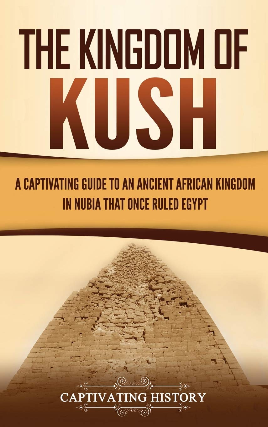 Snapklik.com : The Kingdom Of Kush: A Captivating Guide To An Ancient ...