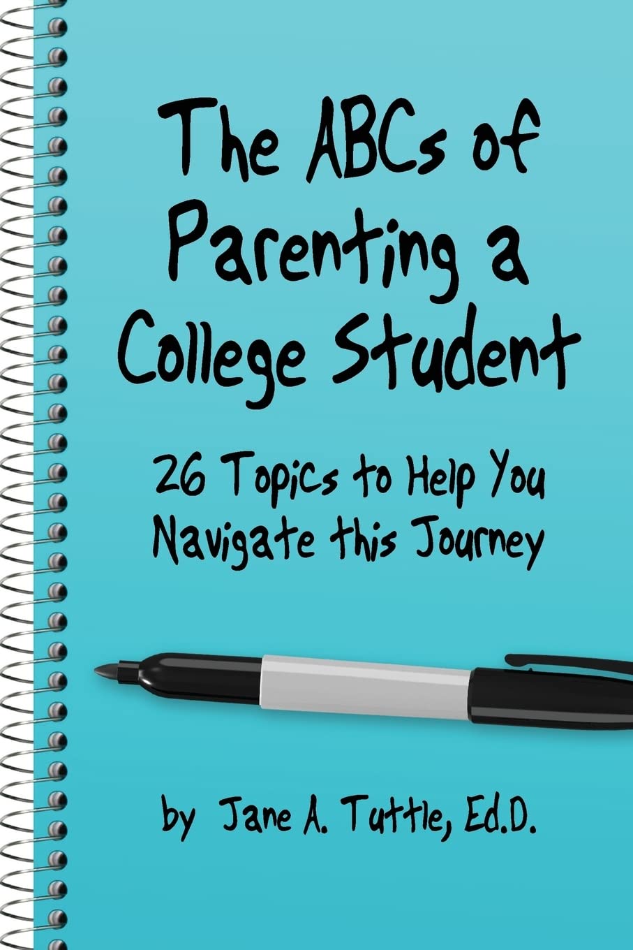 The ABCs of Parenting a College Student: 26 Topics to Help You Navigate ...