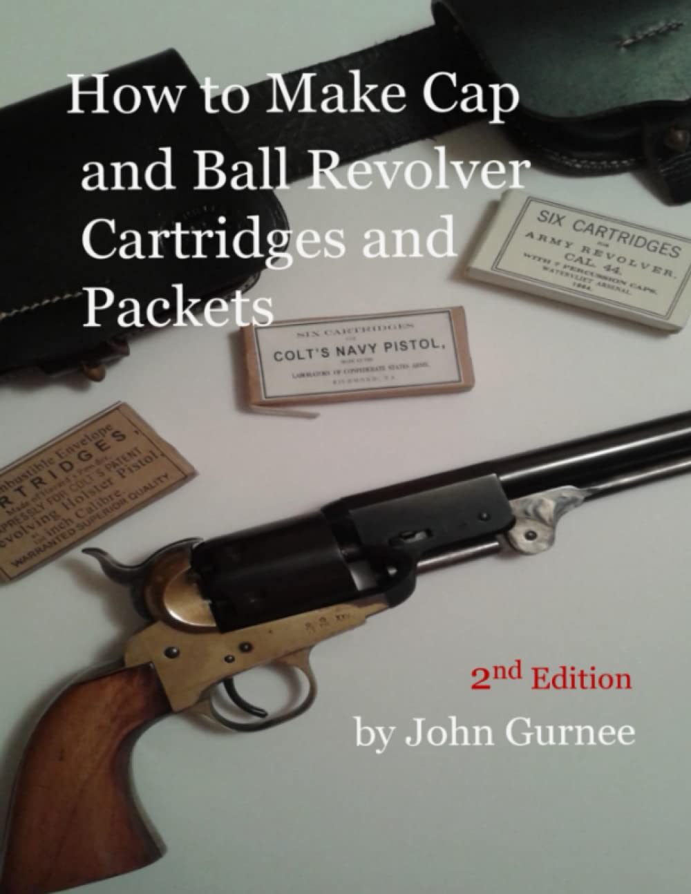 How to Make Cap and Ball Revolver Cartridges and Packets: Gurnee, Mr ...