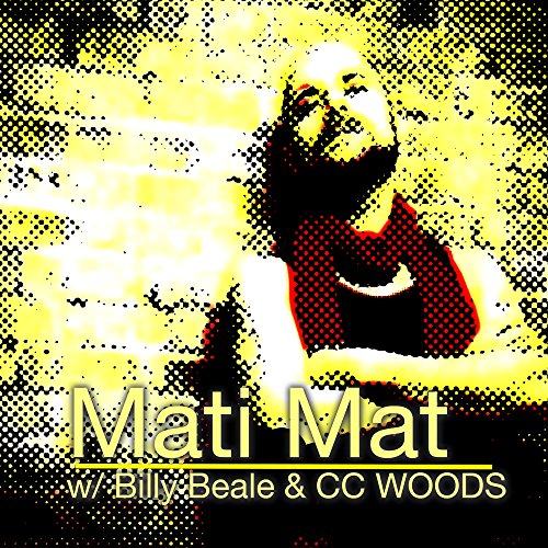 Mati Mat with Billy Beale and C. C. Woods by Mati Mat on Amazon Music ...