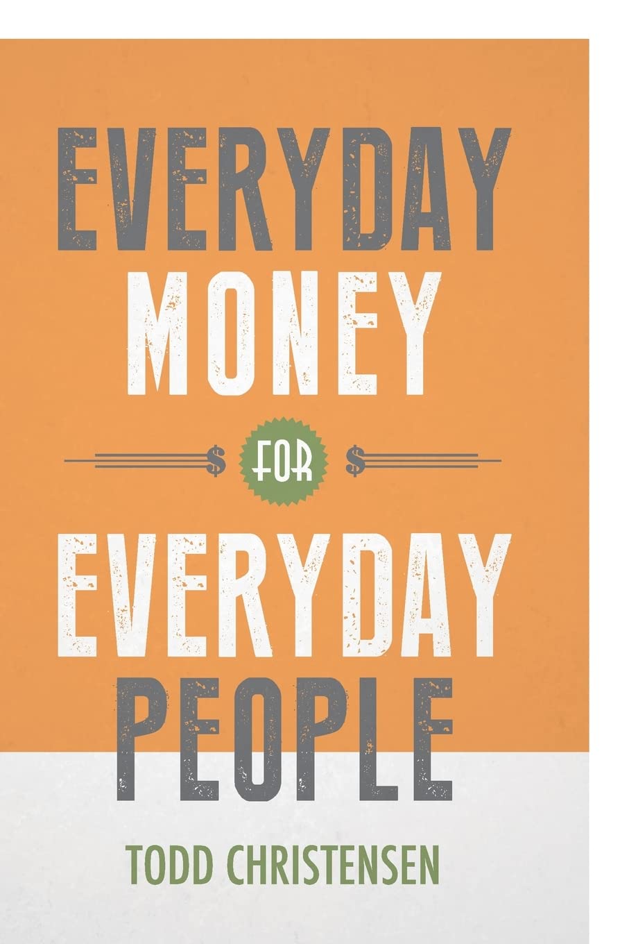 Everyday Money for Everyday People: Christensen, Todd: 9781612060798 ...