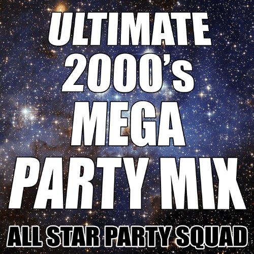 Amazon MusicでAll Star Party SquadのUltimate 2000's Mega Party Mixを再生する