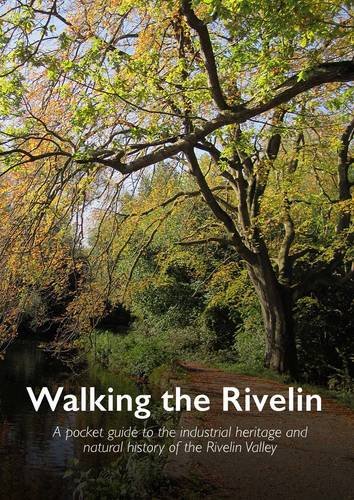 Walking the Rivelin: A Pocket Guide to the Industrial Heritage and ...