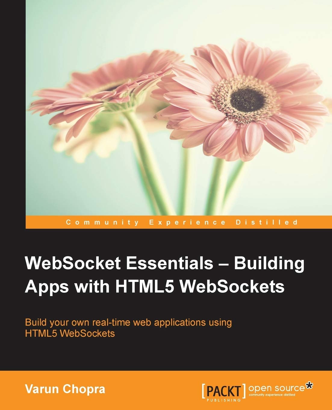 WebSocket Essentials – Building Apps with HTML5 WebSockets: Chopra ...