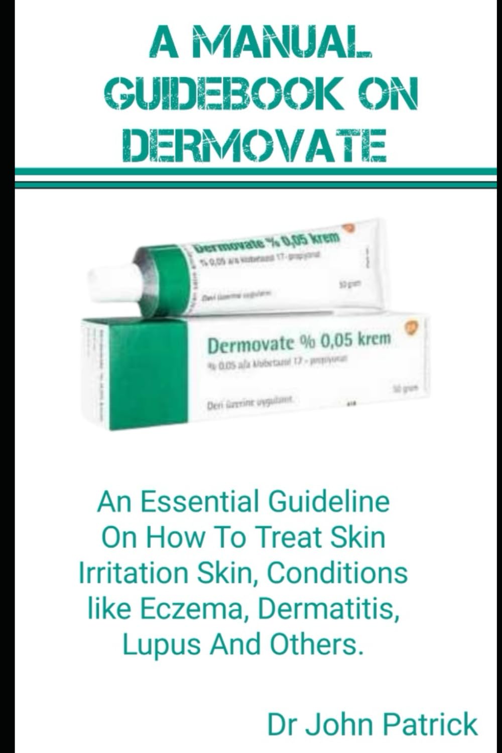 Buy A MANUAL GUIDEBOOK ON DERMOVAT DERMOVATE: An Essential Guideline On ...