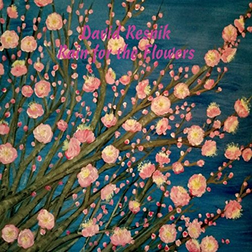 Play Rain for the Flowers by David Resnik on Amazon Music