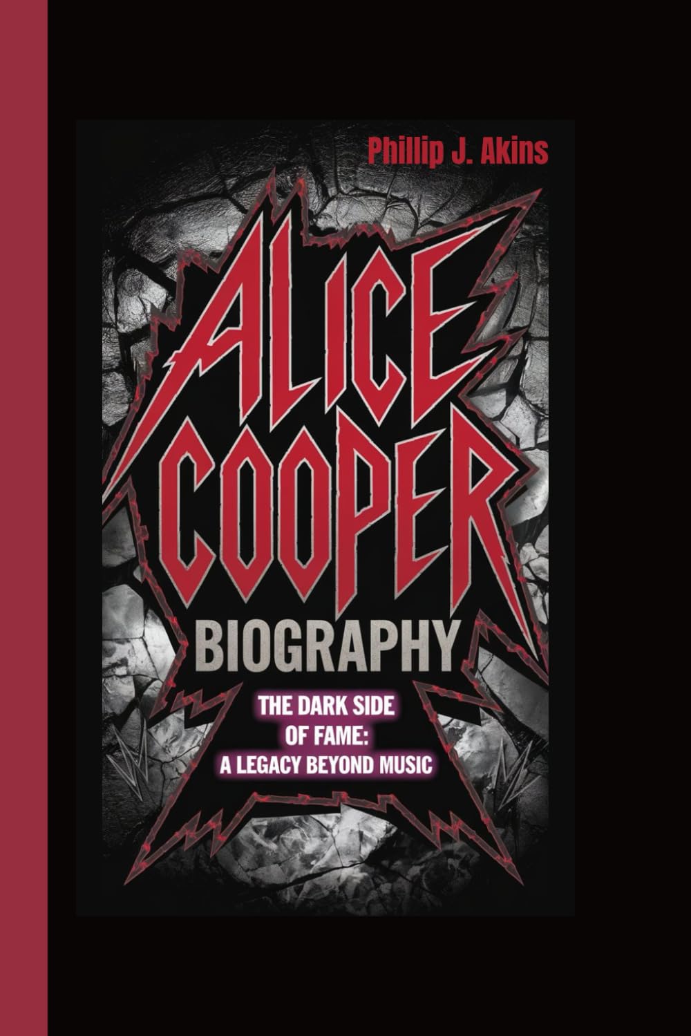 ALICE COOPER BIOGRAPHY: The Dark Side of Fame: A Legacy Beyond Music: J ...