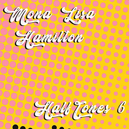 Half Tones 6 de Mona Lisa Hamilton en Amazon Music Unlimited