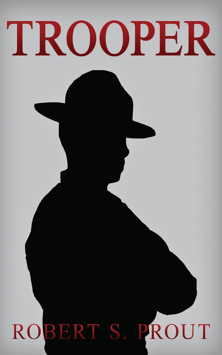 Trooper: A Coming-of-Age Story About a Young State Trooper: Prout ...
