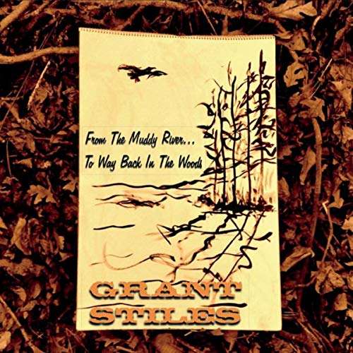 Amazon MusicでGrant StilesのFrom the Muddy River... to Way Back in the ...