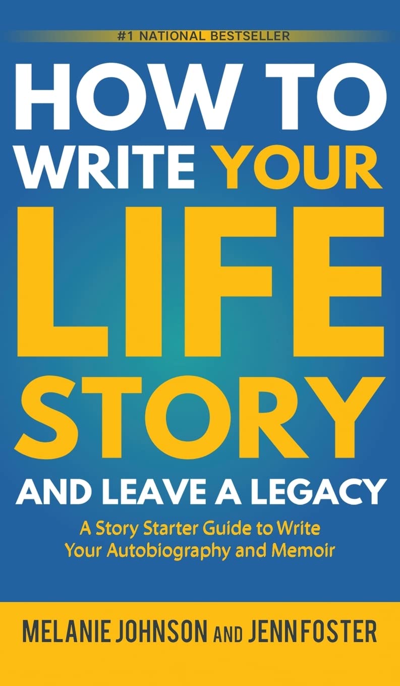 How to Write Your Life Story and Leave a Legacy: A Story Starter Guide ...