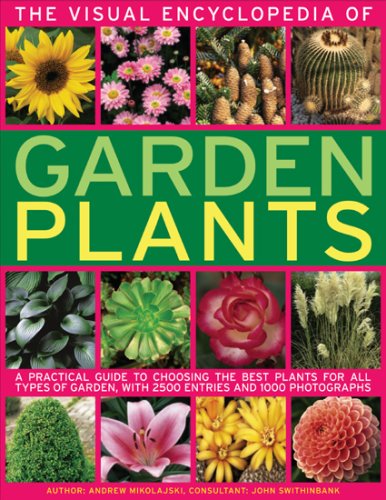 The Visual Encyclopedia of Garden Plants: A practical guide to choosing ...