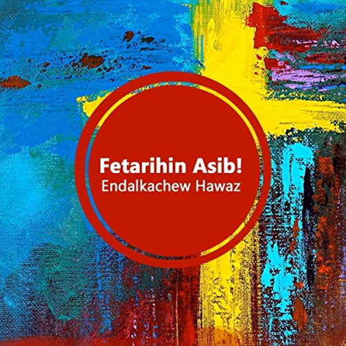 Amazon MusicでEndalkachew HawazのFetarihin Asibを再生する