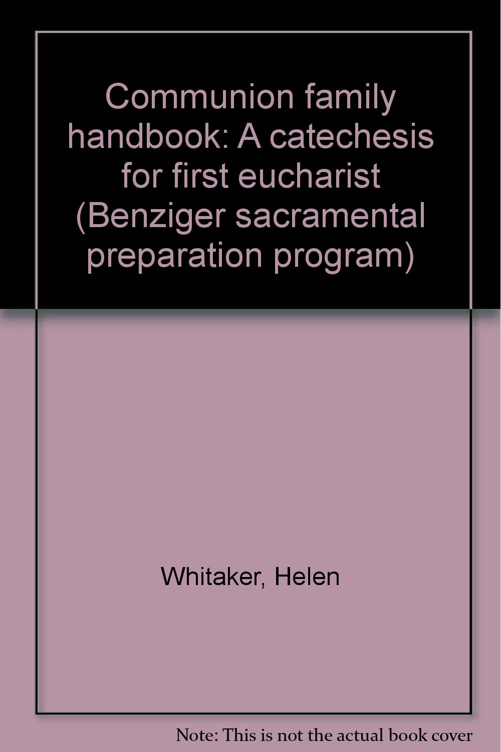 Communion family handbook: A catechesis for first eucharist (Benziger ...