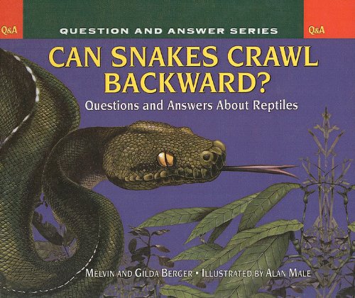 Can Snakes Crawl Backwards?: Questions and Answers about Reptiles: Buy ...